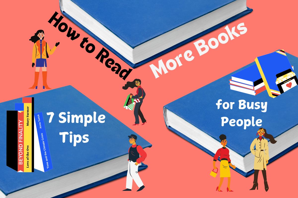 How to Read More Books: 7 Simple Tips for Busy People